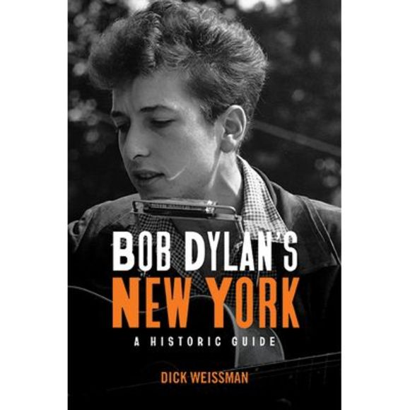 Dick Weissman | Other | Bob Dylans New York A Historic Guide Dick ...